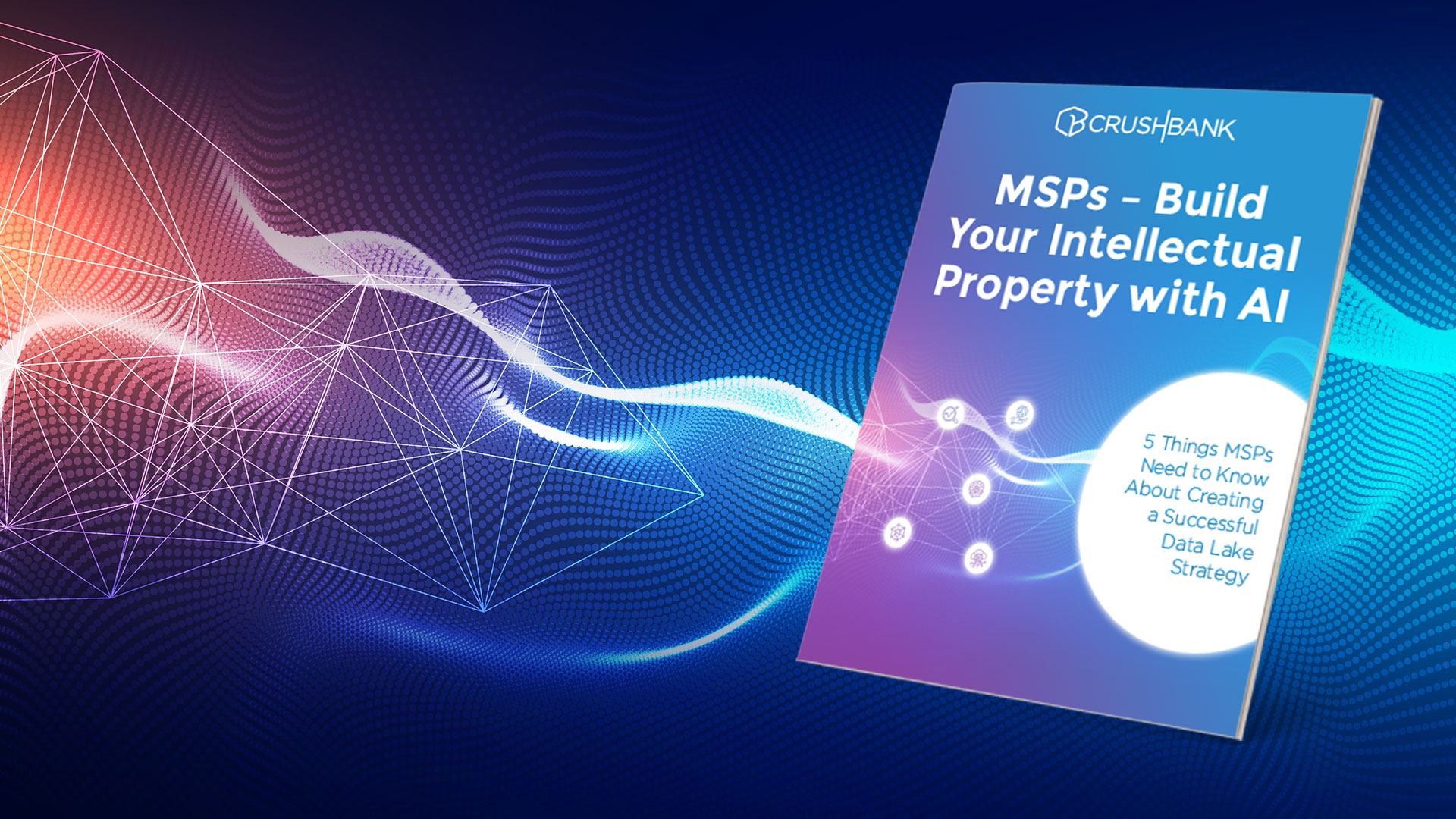 Building a Successful Data Lake Strategy – A Guide for MSPs - CrushBank Building a Successful Data Lake Strategy – A Guide for MSPs - CrushBank